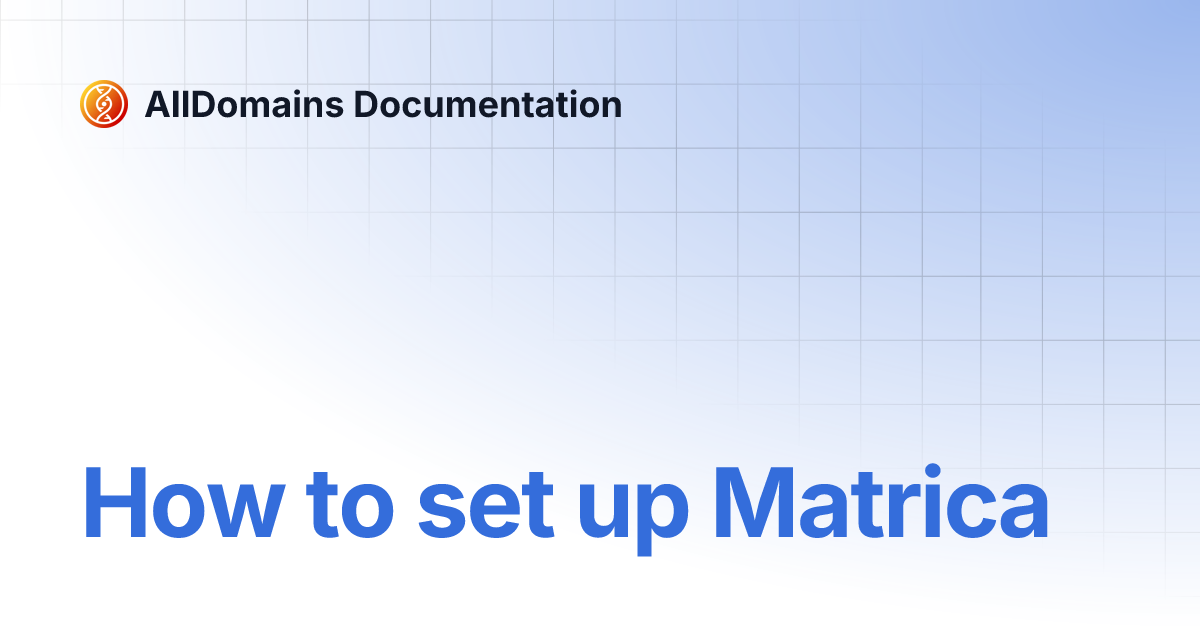 How to set up Matrica | AllDomains Documentation