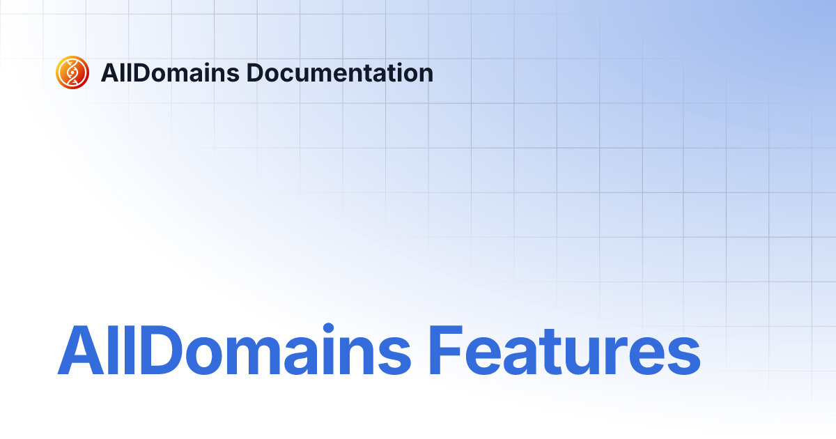 AllDomains Features | AllDomains Documentation